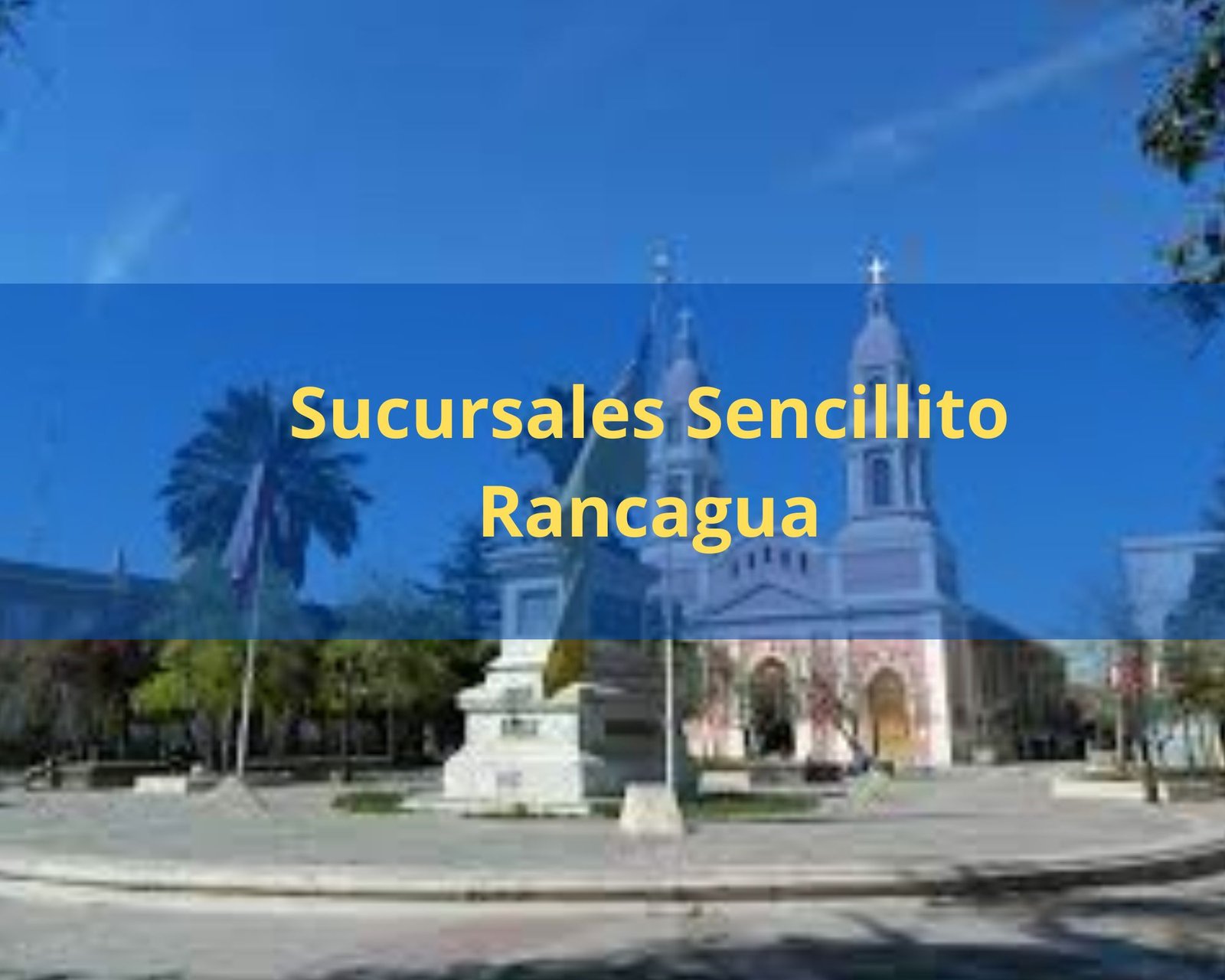 Sencillito Rancagua 【 Teléfonos y Sucursales 】 Actual 2025